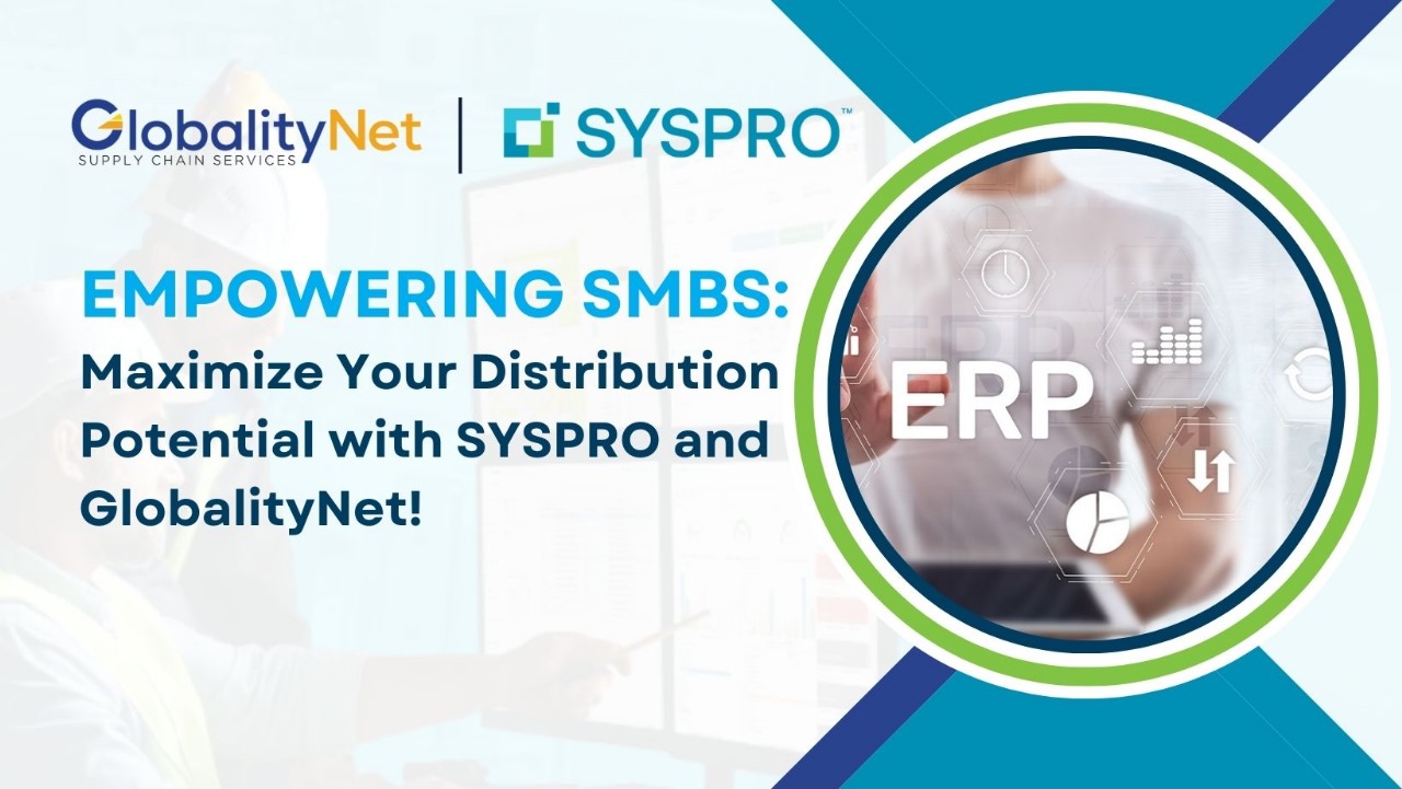 Maximize Your Distribution Potential with SYSPRO and GlobalityNet! - GlobalityNet | Outsourcing ...